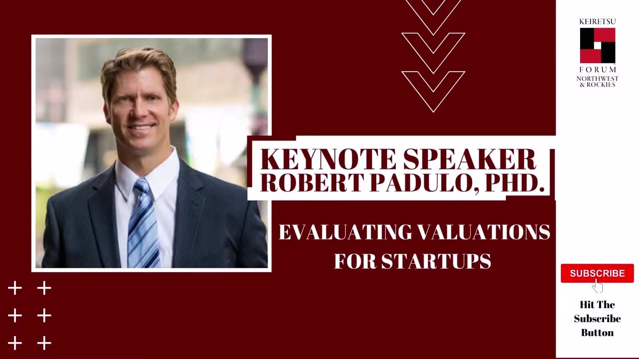 Evaluating Valuation for Startups - Robert Padulo - Keiretsu Forum TV