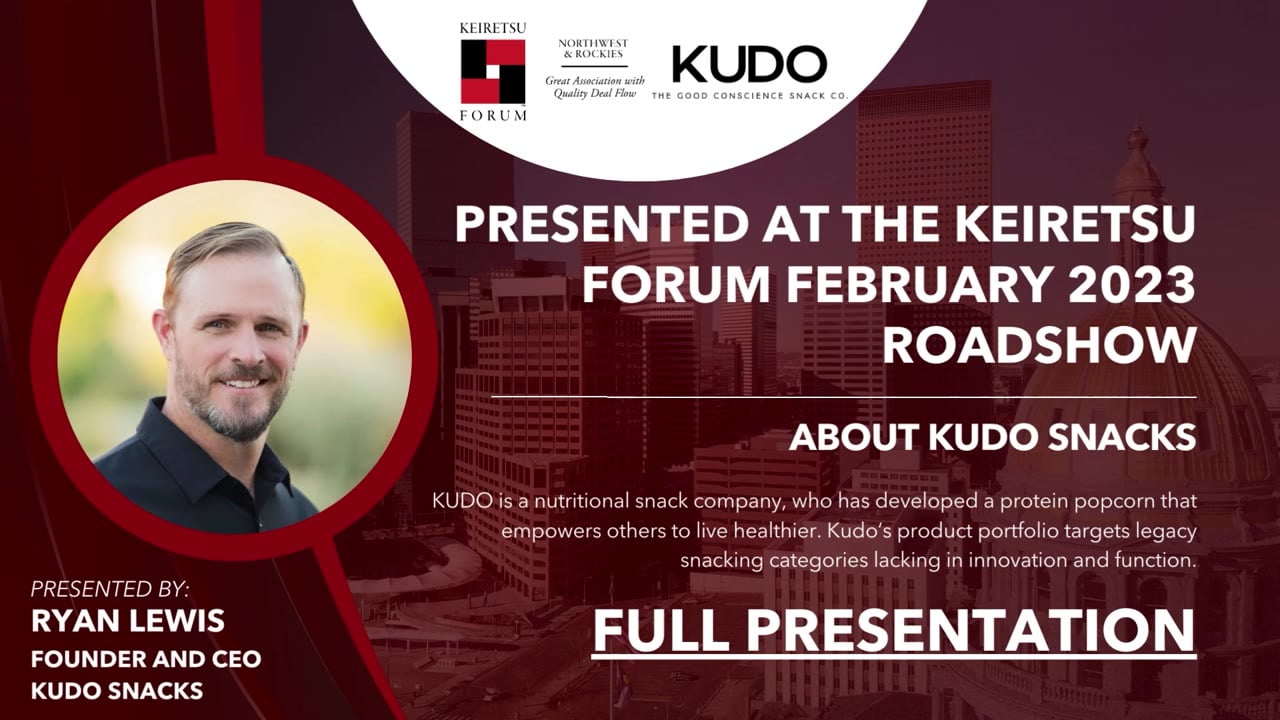 February 2023 Forums: Kudo Snacks - Keiretsu Forum TV