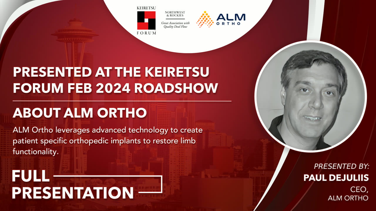 February 2024 Forum: ALM Ortho - Keiretsu Forum TV